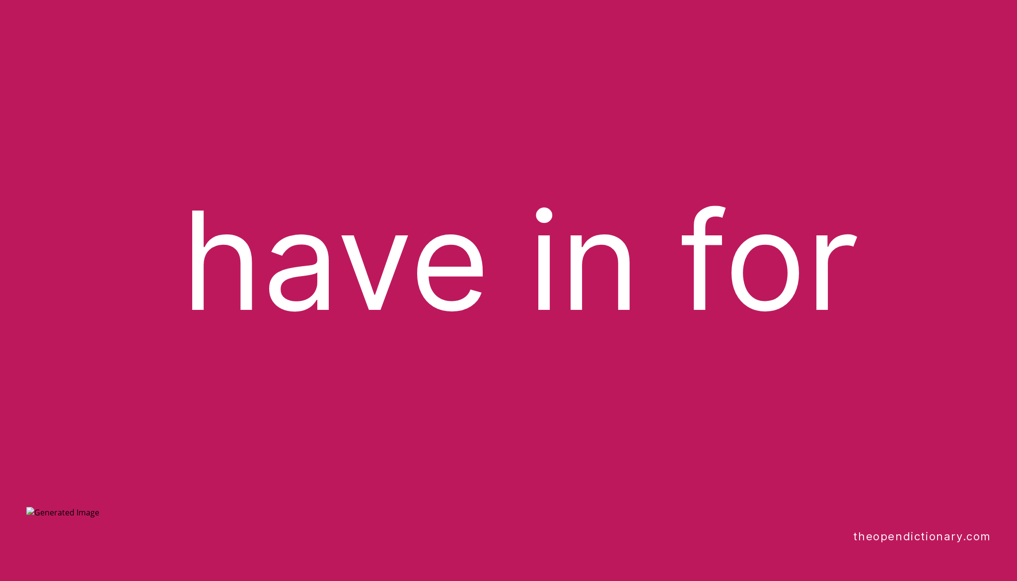 HAVE IN FOR Phrasal Verb HAVE IN FOR Definition Meaning And Example HAVE IN FOR Phrasal Verb HAVE IN FOR Definition Meaning And Example